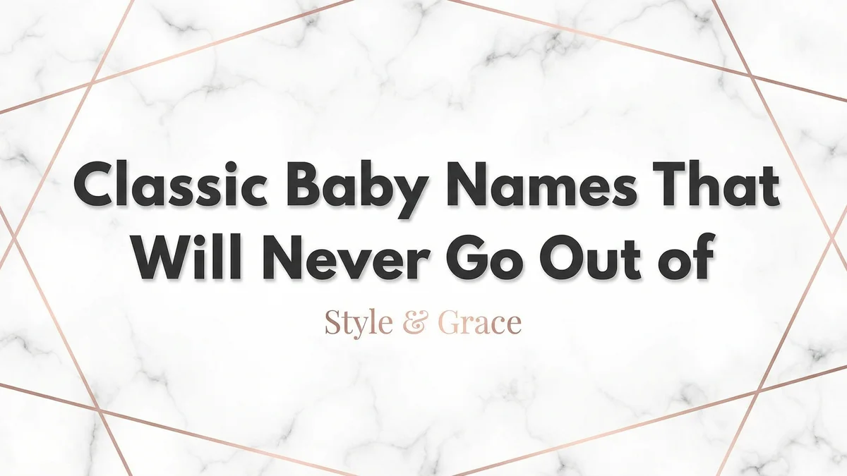 Classic Baby Names That Will Never Go Out of