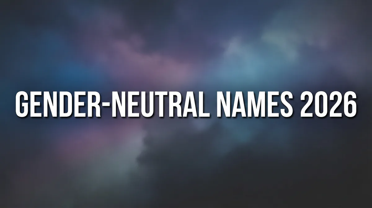 Gender-Neutral Names 2026: 100 Unisex Names